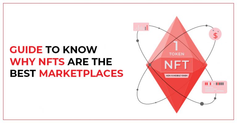 GUIDE TO KNOW WHY NFTS ARE THE BEST MARKETPLACES
