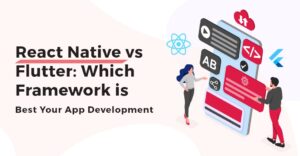 React native vs Flutter: What to choose for app development