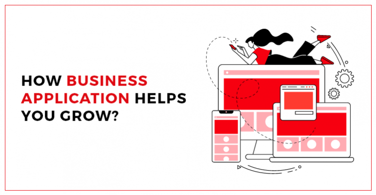 HOW BUSINESS APPLICATION HELPS YOU GROW?