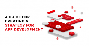 A GUIDE FOR CREATING A STRATEGY FOR APP DEVELOPMENT