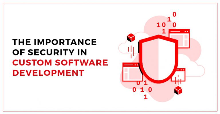 THE IMPORTANCE OF SECURITY IN CUSTOM SOFTWARE DEVELOPMENT