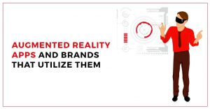 AUGMENTED REALITY APPS AND BRANDS THAT UTILIZE THEM