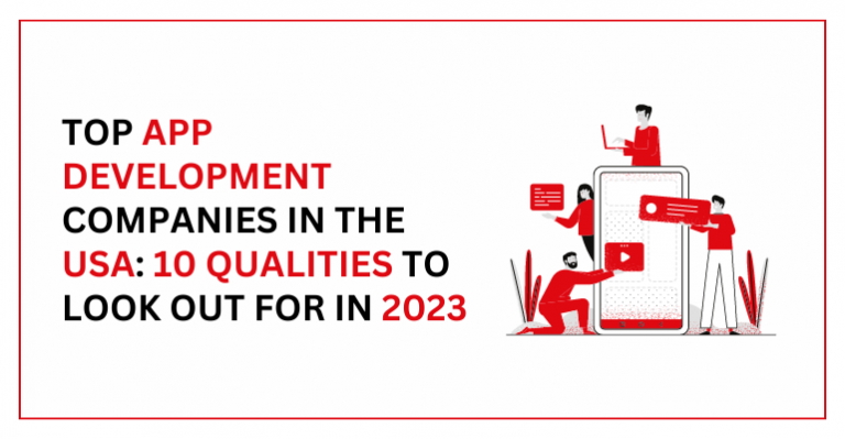 10 Qualities To Look For In Top App Development Companies