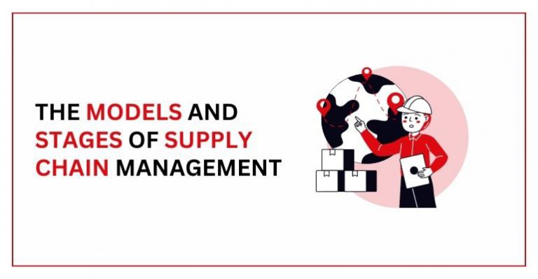 THE MODELS AND STAGES OF SUPPLY CHAIN MANAGEMENT