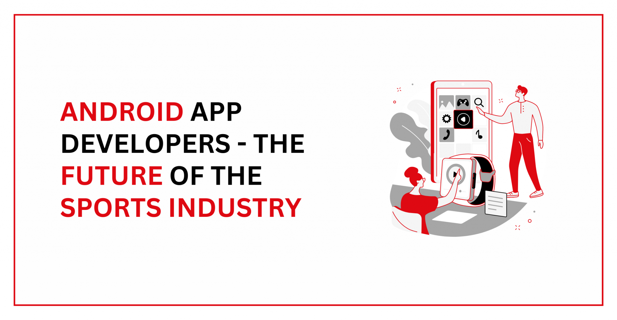 ANDROID APP DEVELOPERS - THE FUTURE OF THE SPORTS INDUSTRY