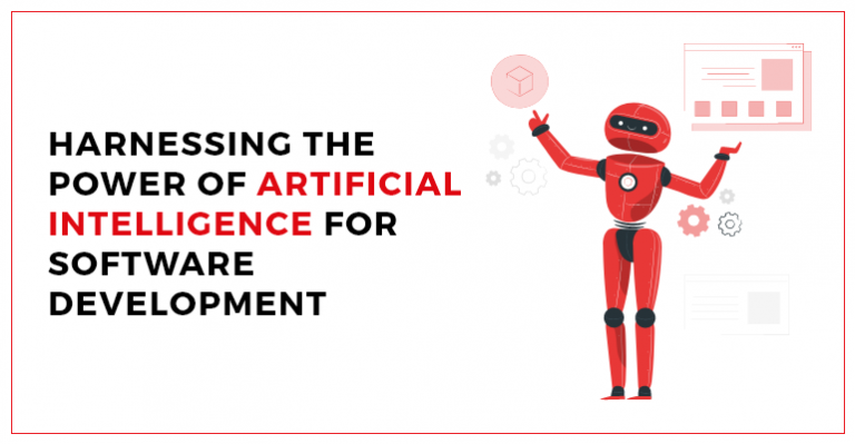 HARNESSING THE POWER OF ARTIFICIAL INTELLIGENCE FOR SOFTWARE DEVELOPMENT