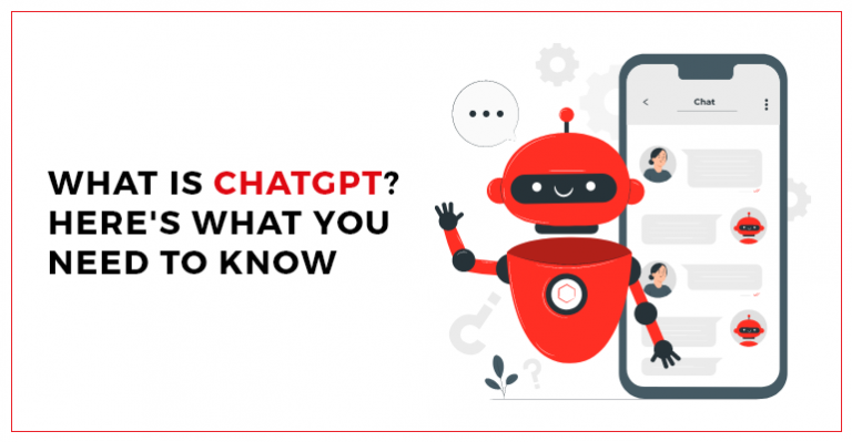 WHAT IS CHATGPT? HERE'S WHAT YOU NEED TO KNOW