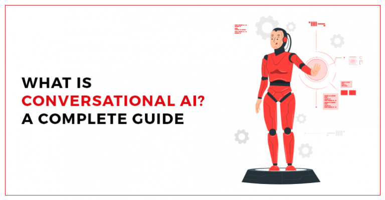 WHAT IS CONVERSATIONAL AI? - A COMPLETE GUIDE