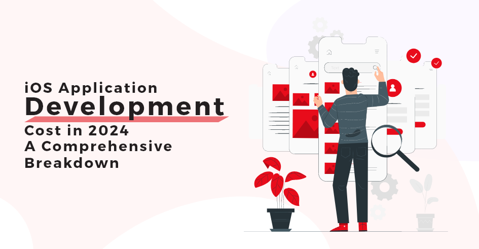 iOS App Development Cost in 2024: A Comprehensive Breakdown