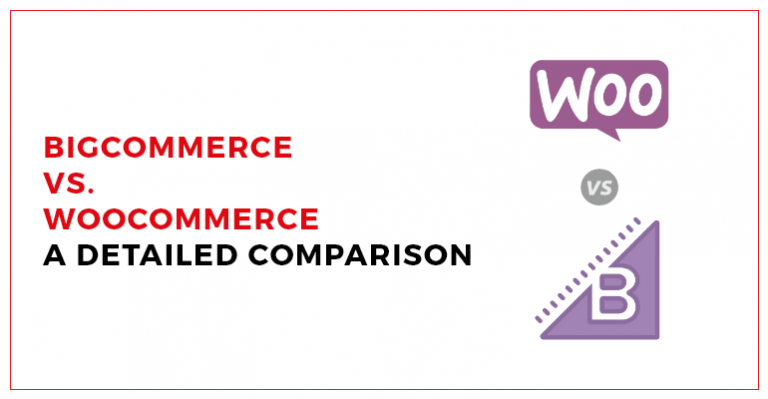 WooCommerce vs BigCommerce: A Comprehensive Comparison