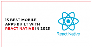 15 best Mobile Apps built with React Native in 2023 Blog