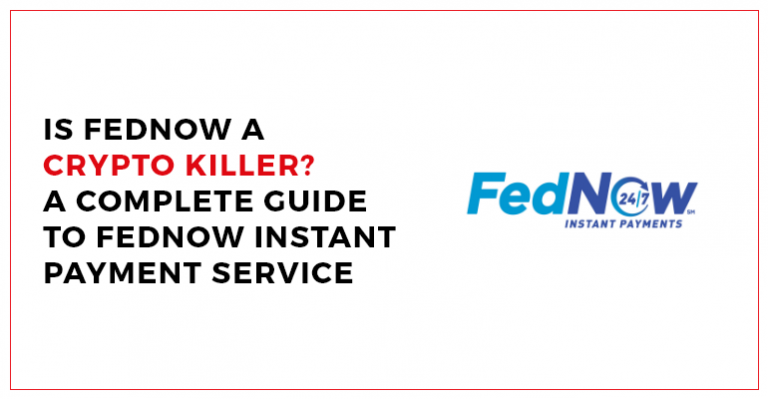 Is FedNow a crypto killer? A Guide To FedNow Payment Service