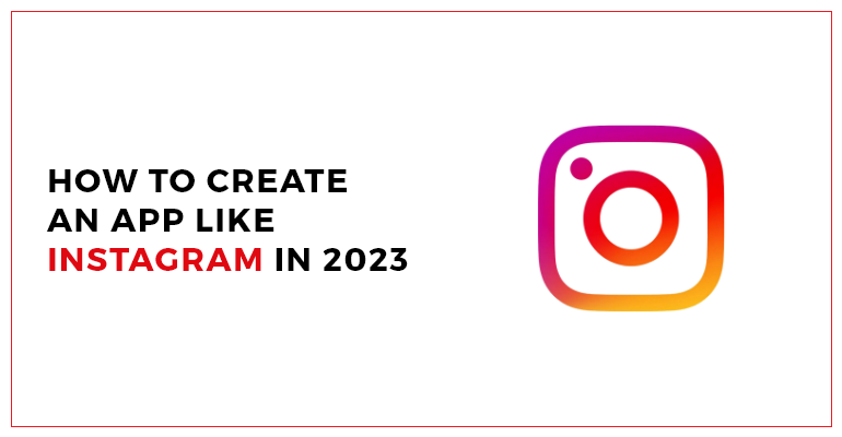How to make a Social media app like Instagram in 2023 Blog