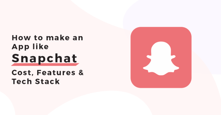 How To Make An App like Snapchat | TechnBrains Blog