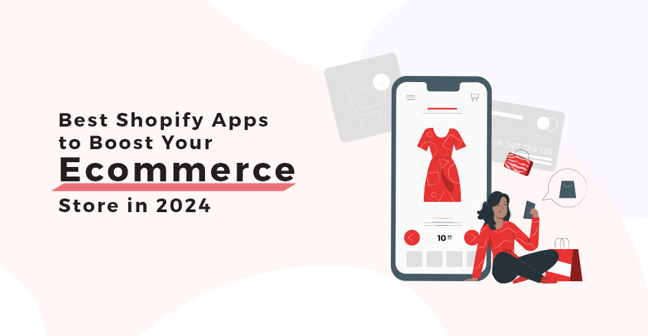 Best Shopify Apps to Boost Your Ecommerce Store in 2024 | Blog