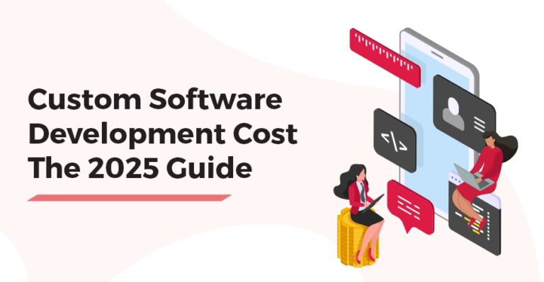 Custom Software Development Cost: The 2025 Guide