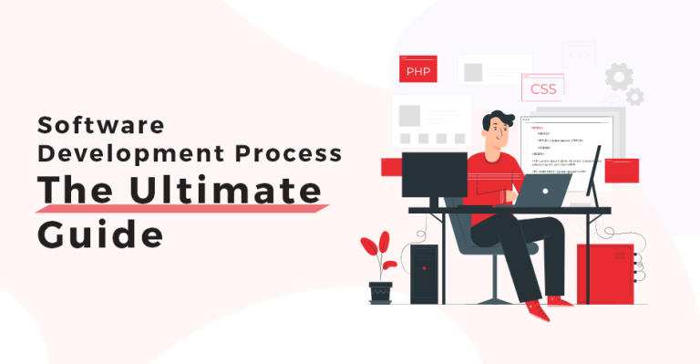 Software Development Process: The Ultimate Guide