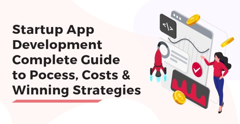 Startup App Development: Complete Guide to Process, Costs & Winning Strategies